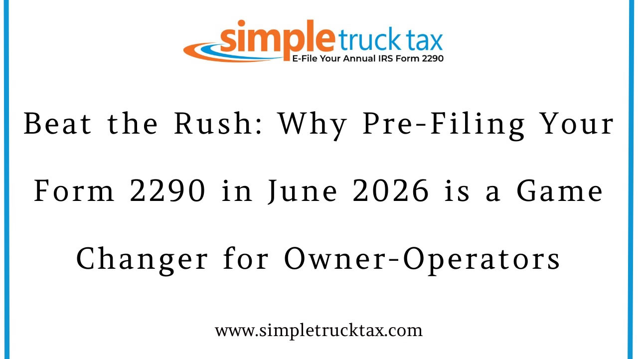 Beat the Rush: Why Pre-Filing Your Form 2290 in June 2026 is a Game ...