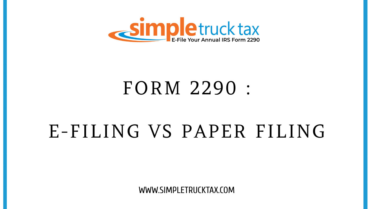 Form 2290 : E-Filing Vs Paper Filing