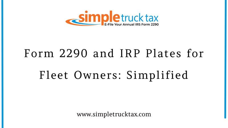Form 2290 and IRP Plates for Fleet Owners: Simplified