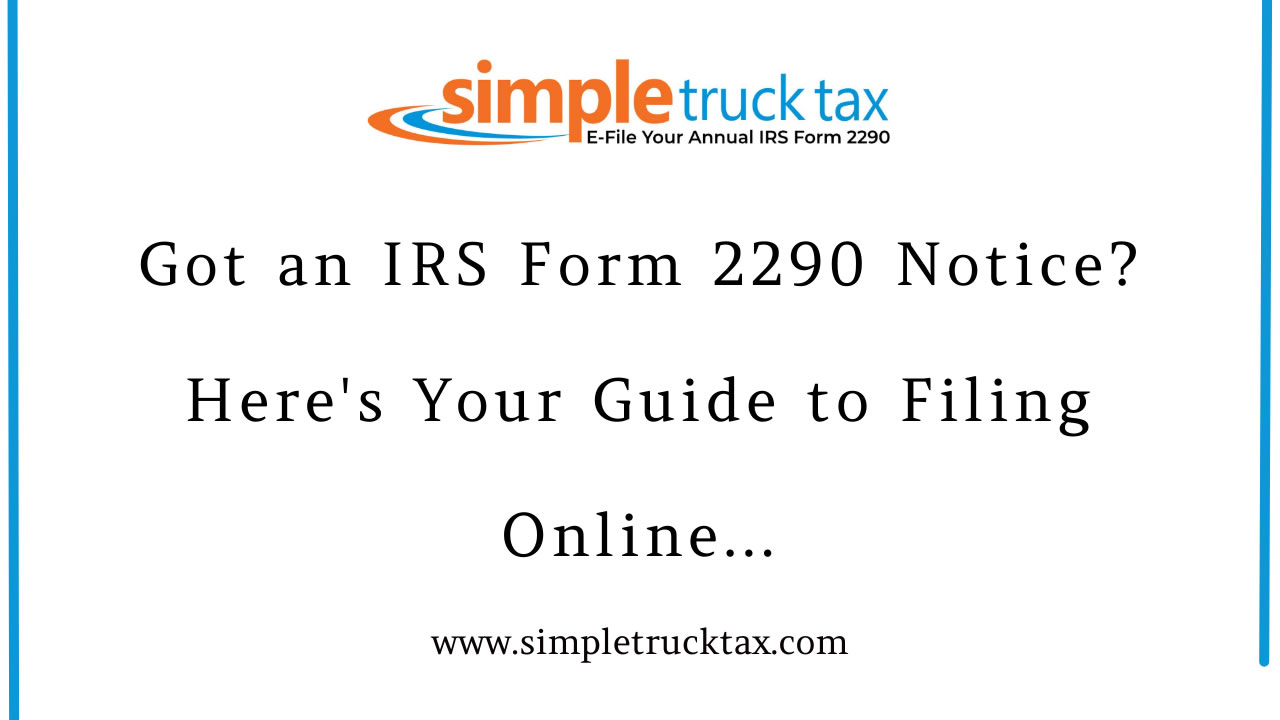 Got an IRS Form 2290 Notice? Here's Your Guide to Filing Online and ...