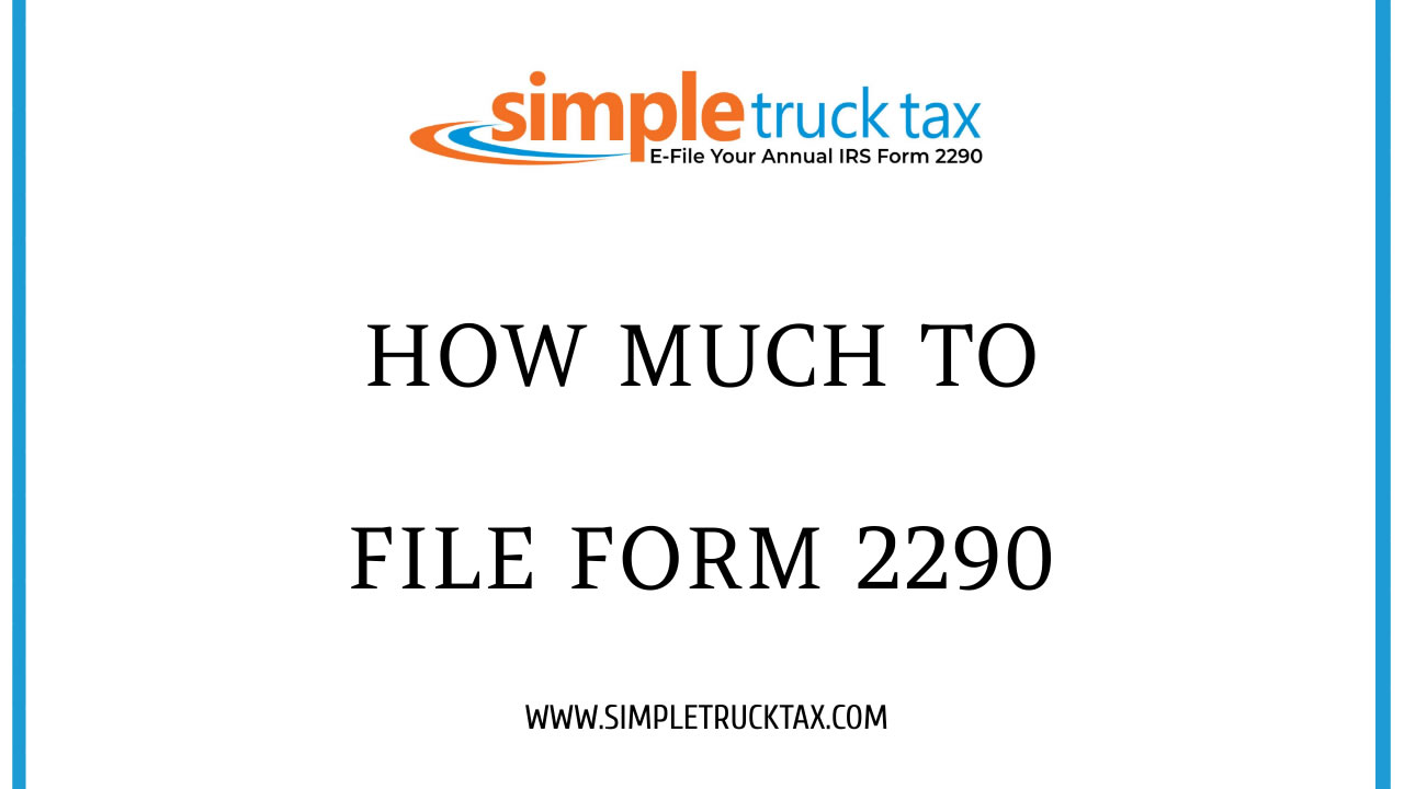 How much to File Form 2290