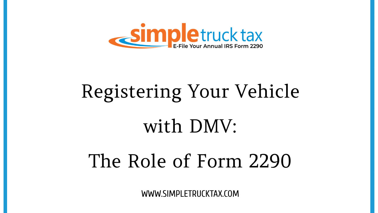 Registering Your Vehicle with DMV: The Role of Form 2290