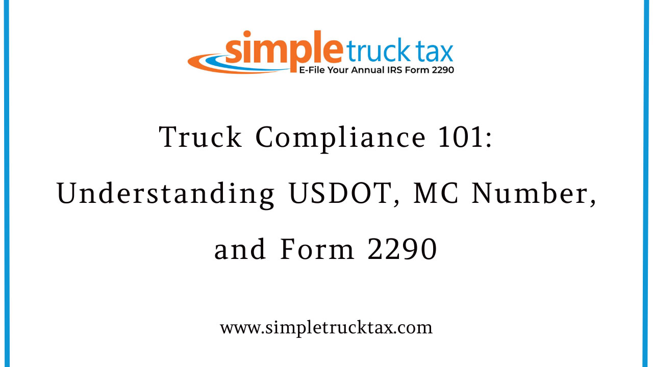 Truck Compliance 101: Understanding USDOT, MC Number, and Form 2290