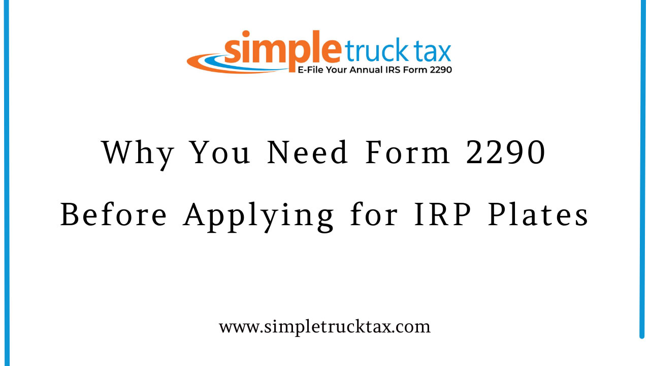 Why You Need Form 2290 Before Applying for IRP Plates