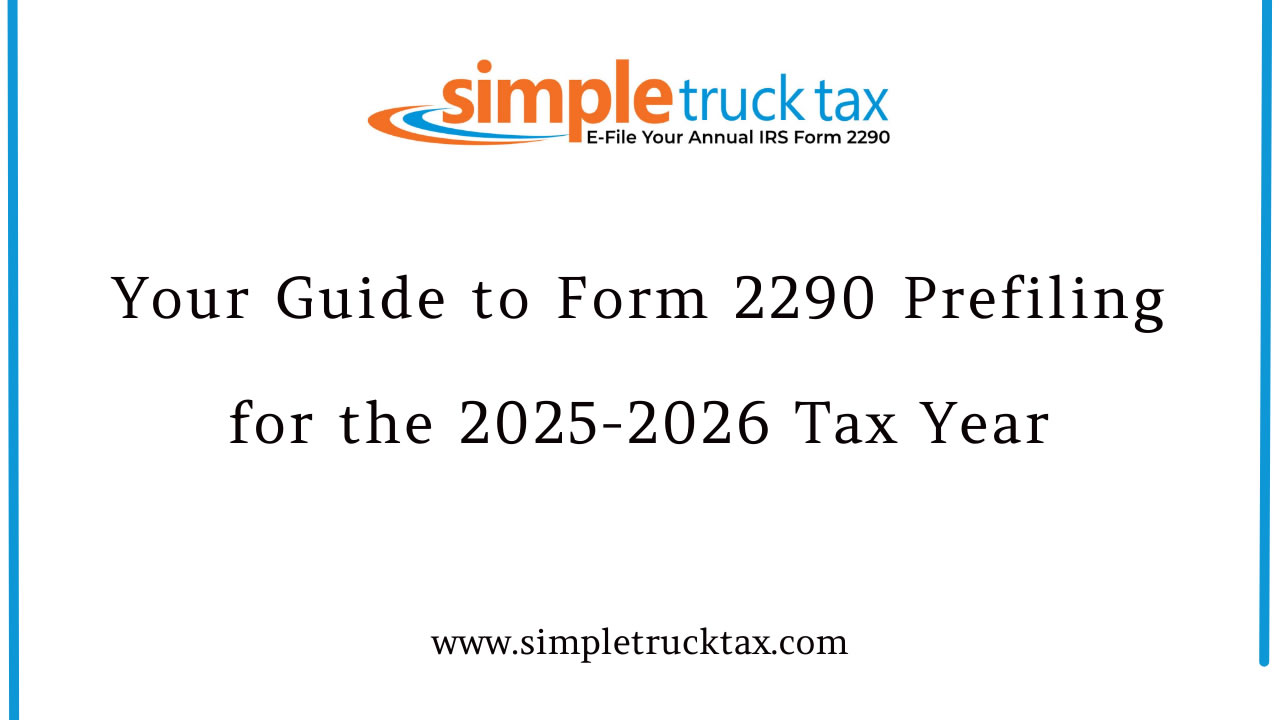 Your Guide to Form 2290 Prefiling for the 2025-2026 Tax Year
